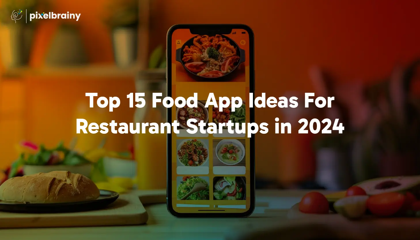 Top 15 Food App Ideas For Restaurant Startups in 2024