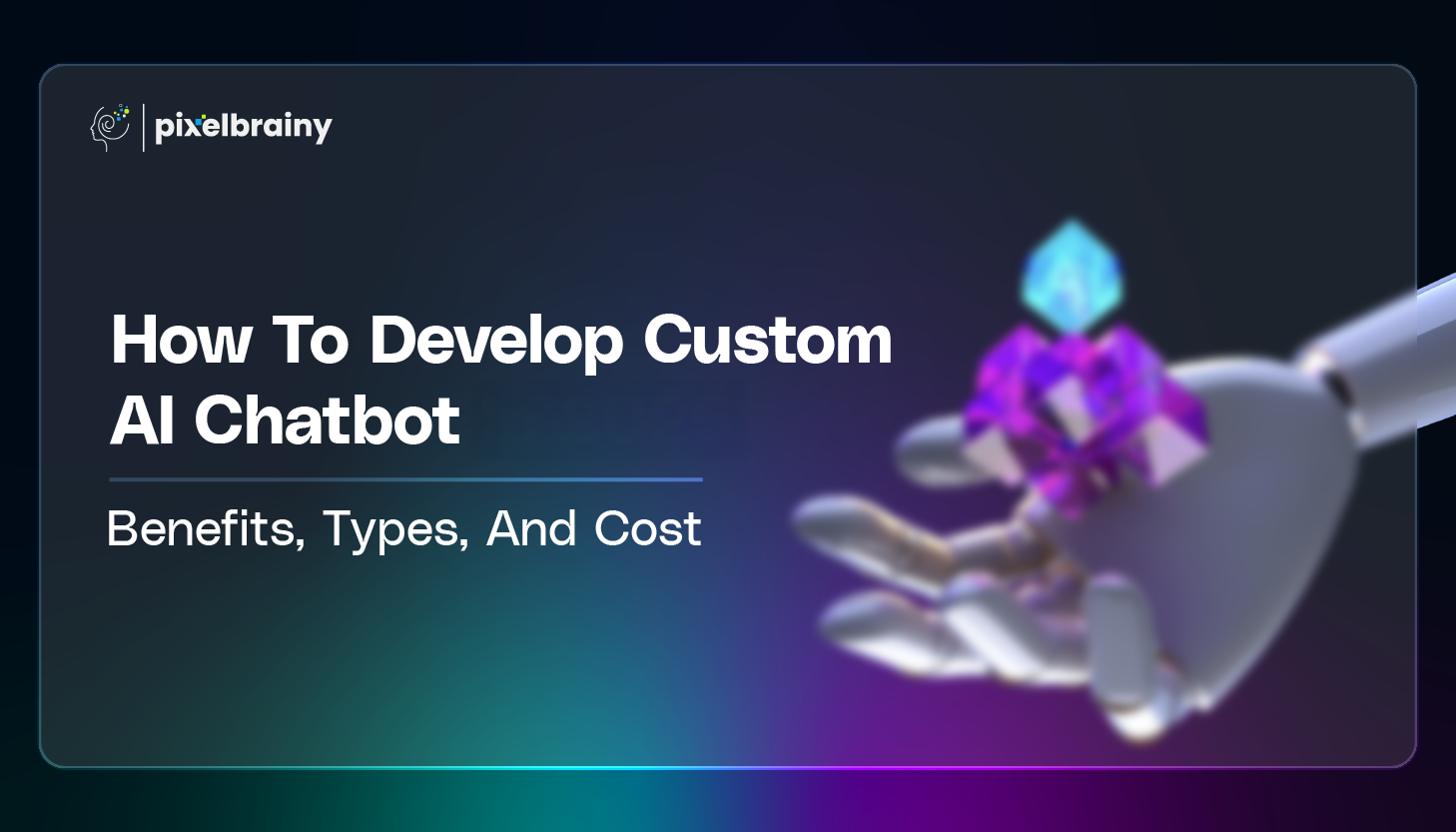 How to Develop Custom AI Chatbot in 2025: Types and Cost